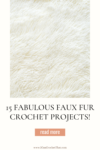 Soft & Stylish: 15 Faux Fur Crochet Patterns - I Can Crochet That