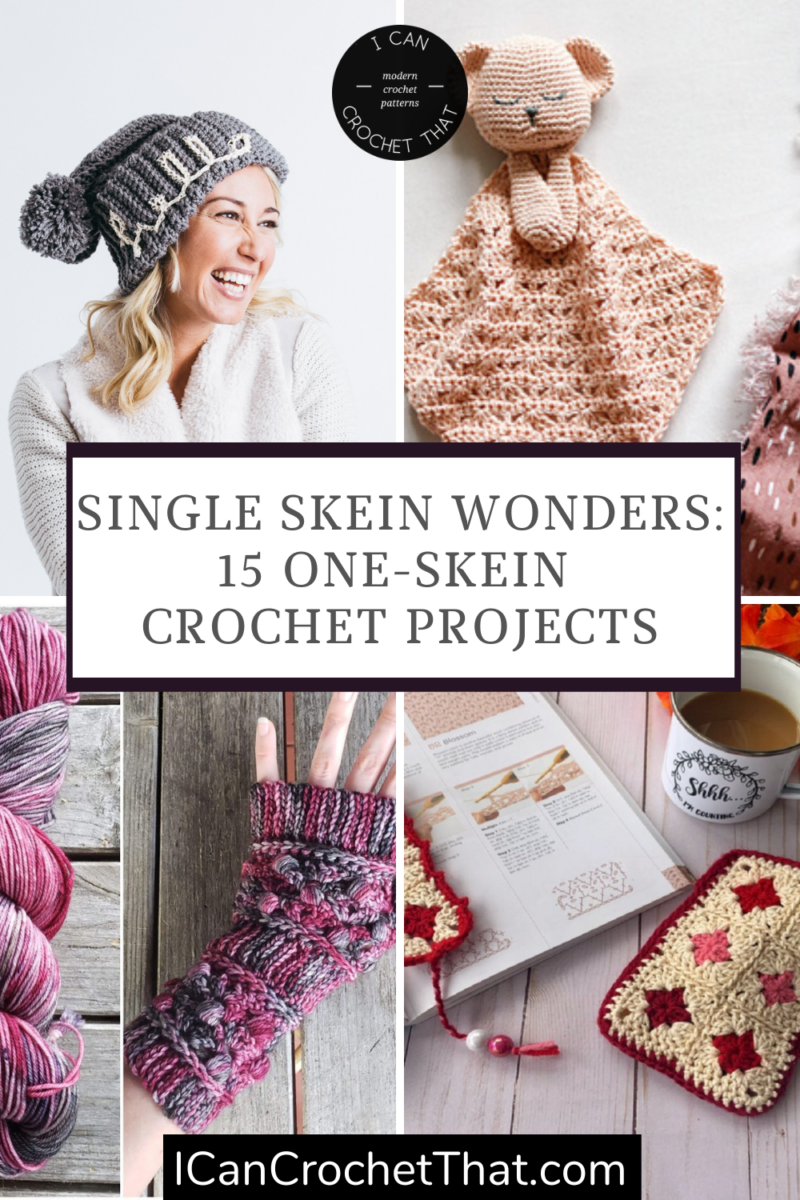 Single Skein Wonders: Quick & Easy One-Skein Crochet Projects - I Can ...