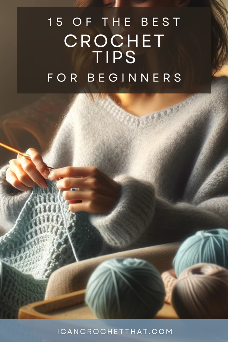15 Top Beginner Crochet Tips: Master the Basics Easily - I Can Crochet That