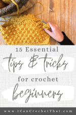 15 Top Beginner Crochet Tips: Master the Basics Easily - I Can Crochet That