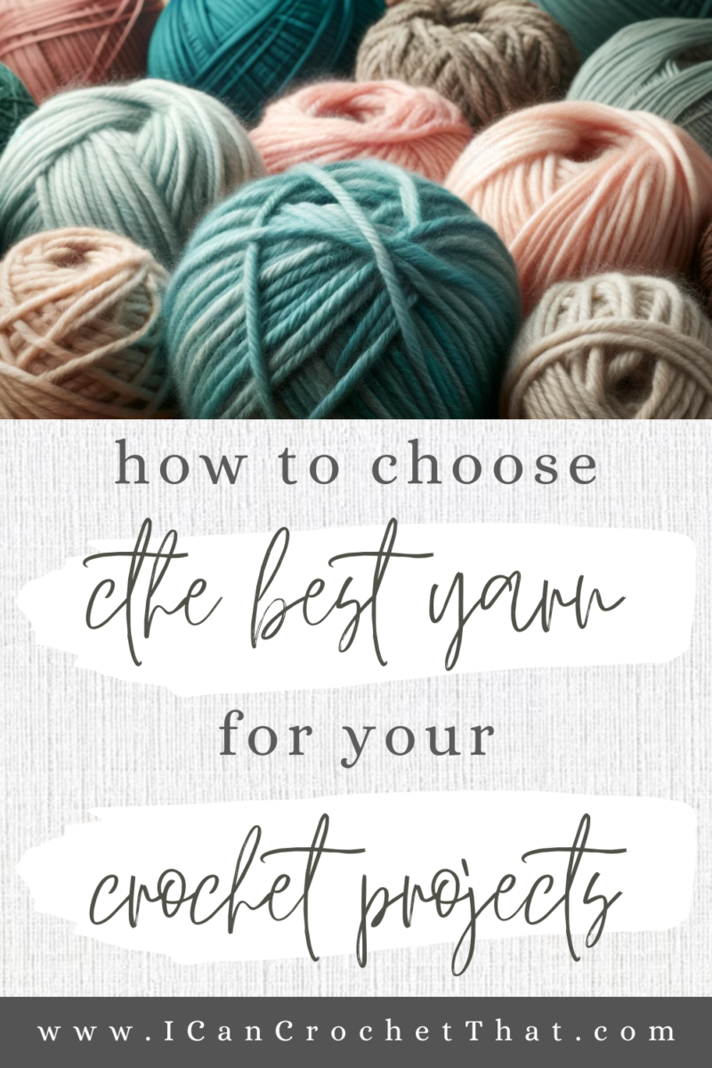 How to Choose the Right Yarn for Your Crochet Projects: Part 2 - I Can ...