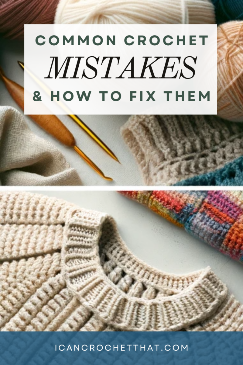 8 Crochet Mistakes: Quick Fixes for Common Errors - I Can Crochet That
