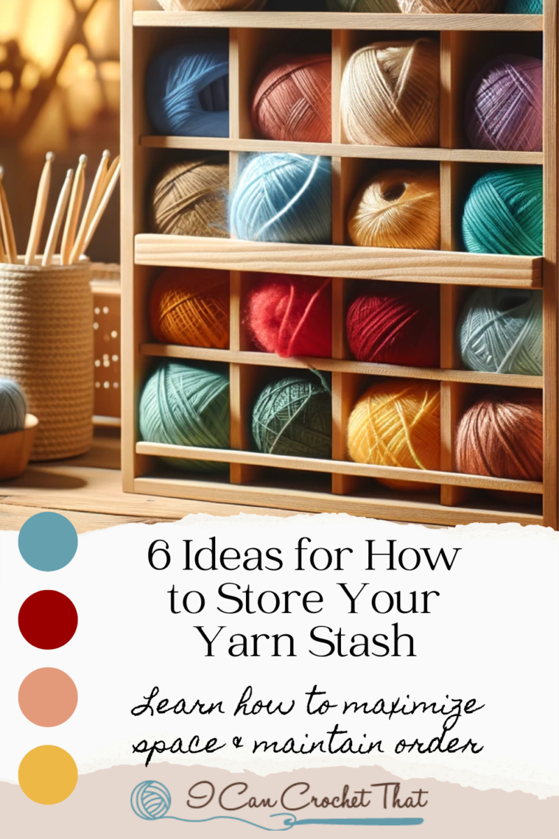6 Ideas for How to Organize Your Yarn Stash - I Can Crochet That