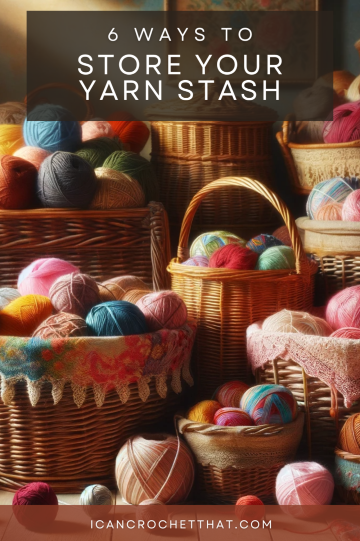 6 Ideas for How to Organize Your Yarn Stash - I Can Crochet That