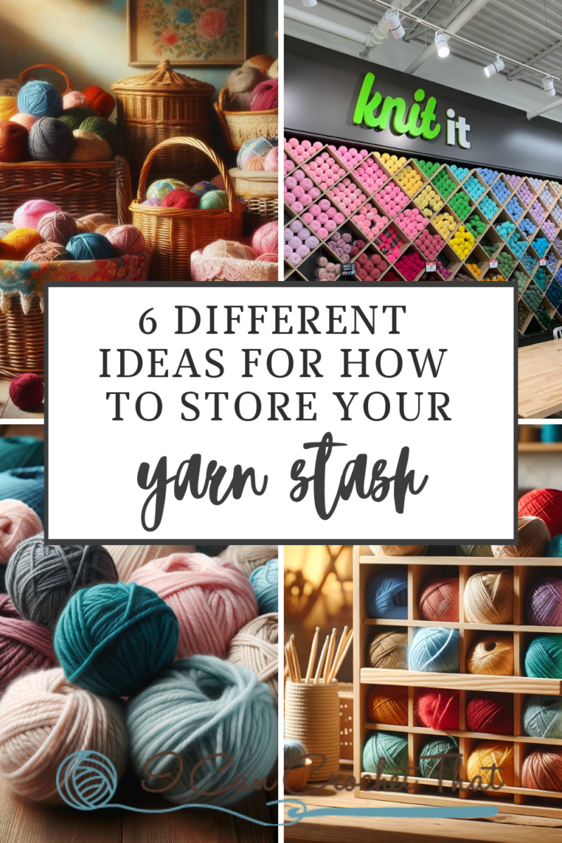 6 Ideas for How to Organize Your Yarn Stash - I Can Crochet That