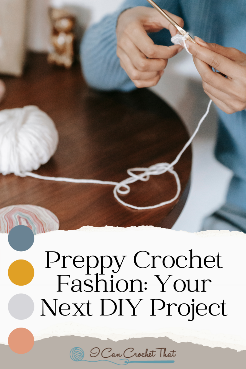 Preppy Crochet Patterns: 15 Must-Try Designs - I Can Crochet That