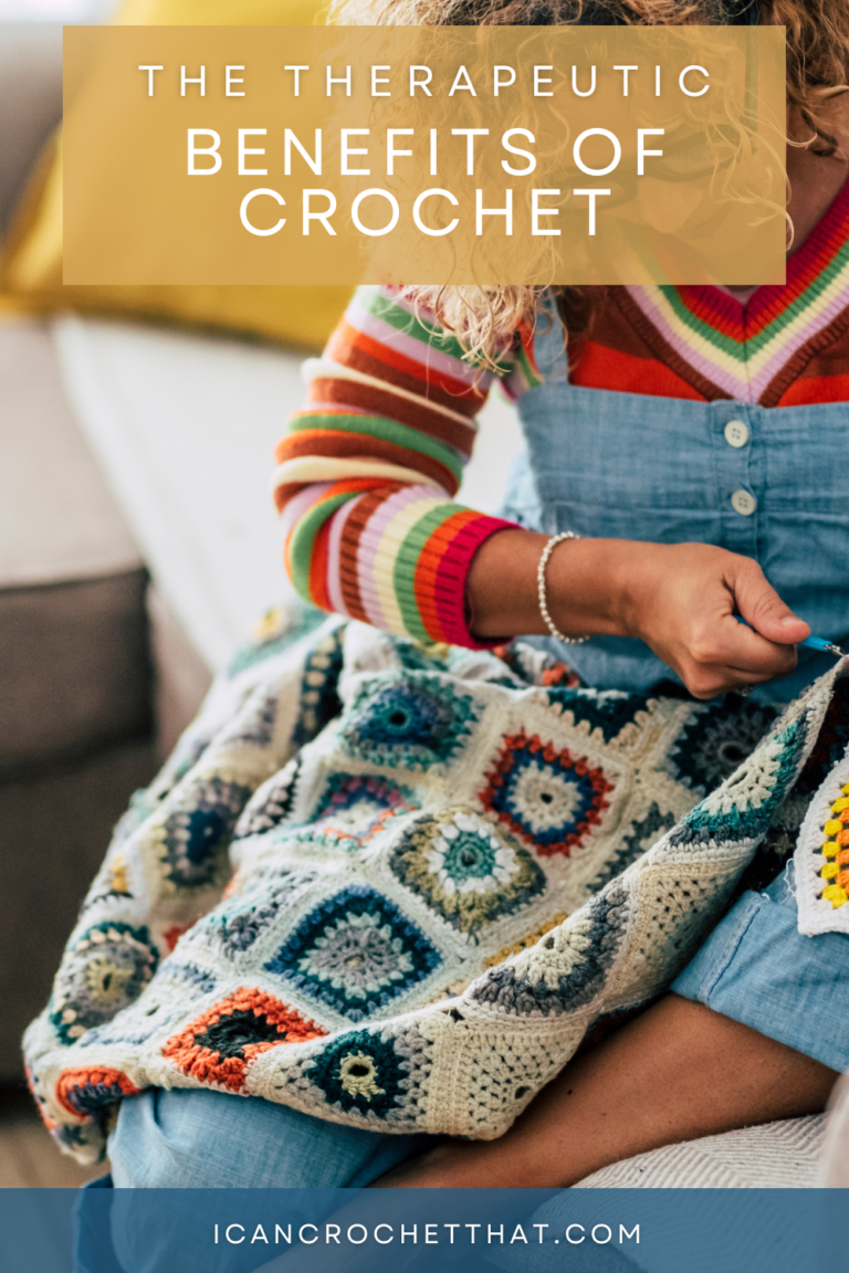 The Therapeutic Benefits of Crochet - I Can Crochet That