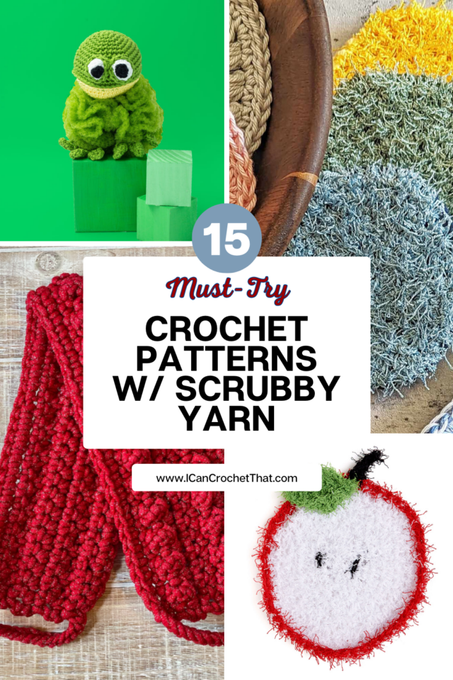 15 Useful Crochet Patterns That Use Scrubby Yarn - I Can Crochet That