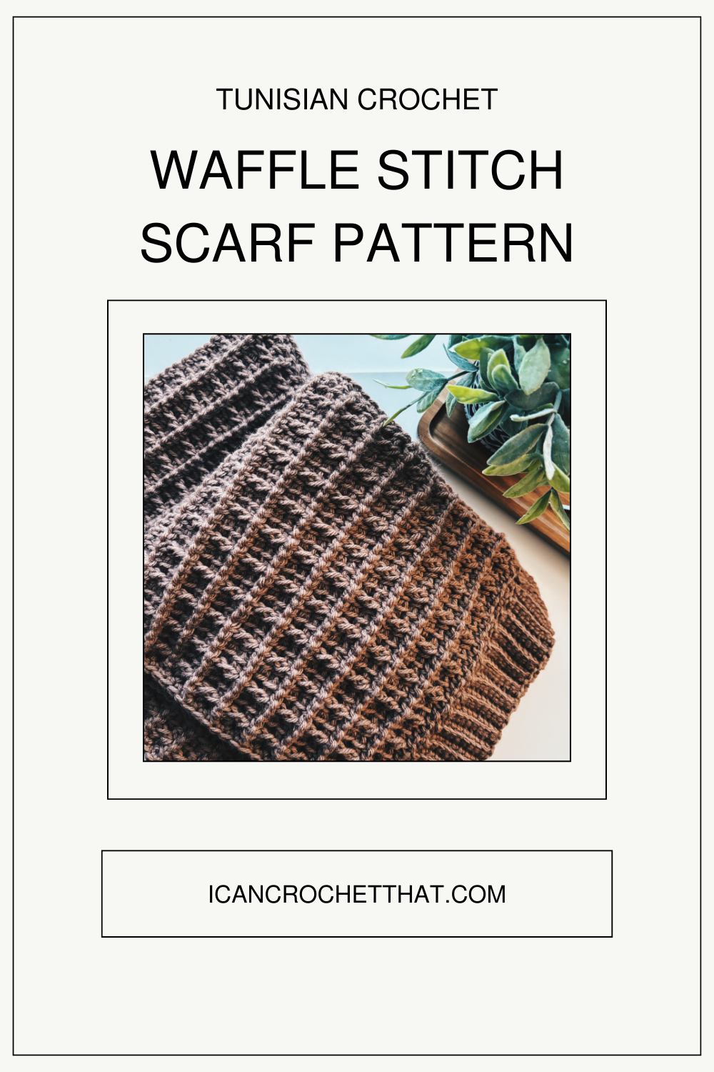 Tunisian Crochet Waffle Stitch Scarf Pattern - I Can Crochet That