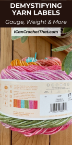 How to Read Yarn Labels (and What All That Info Means) - I Can Crochet That